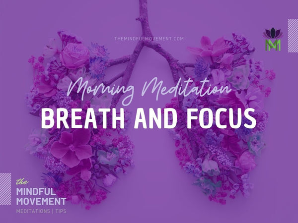 A 20 Minute Mindfulness Breath Meditation for Focus – The Mindful Movement